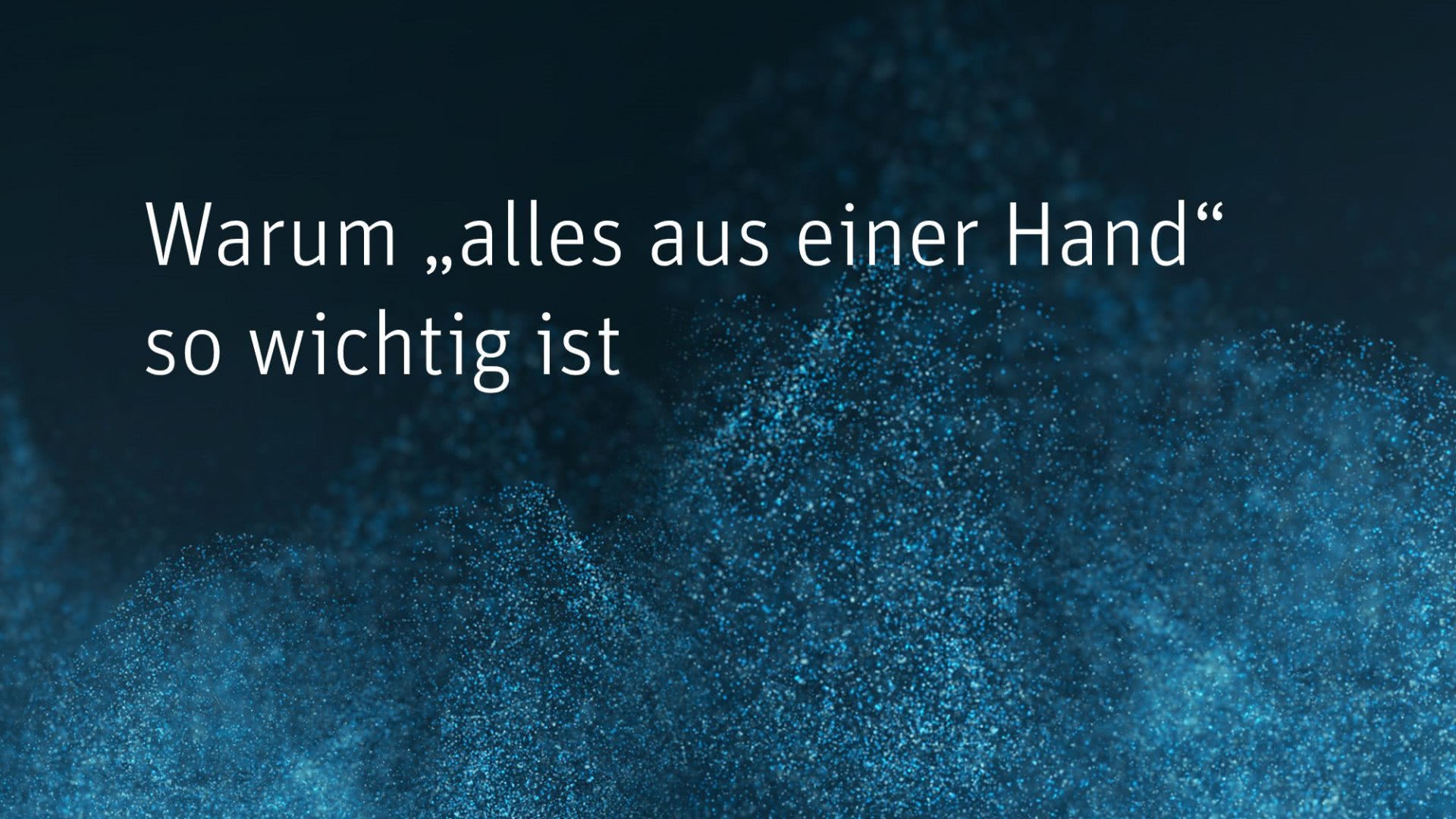 Warum «alles aus einer Hand» so wichtig ist